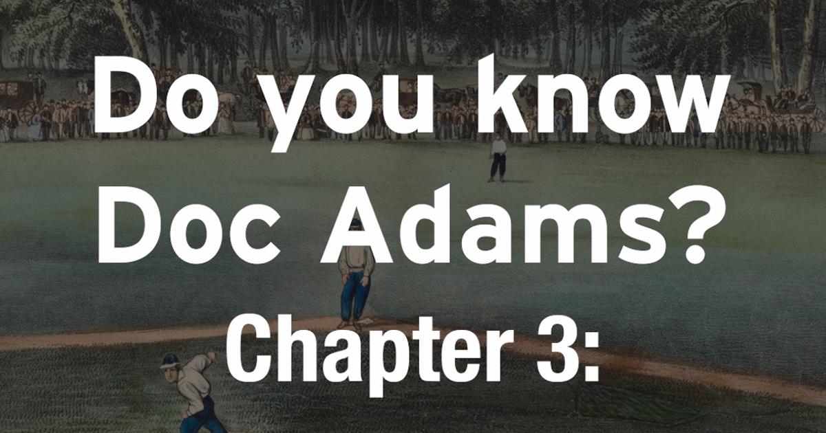Do You Know Doc Adams (Chapter 3: His Legacy Lives On) - Doc Adams Base ...